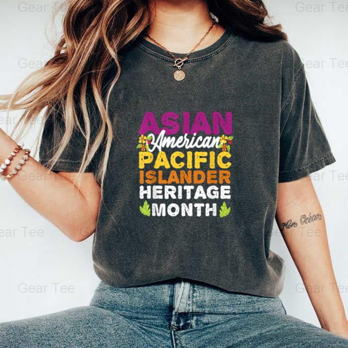 Asian, Pacific, Islander, Heritage, Funny, Culture, AAPI, Pride, Month, May Comfort Color T ...