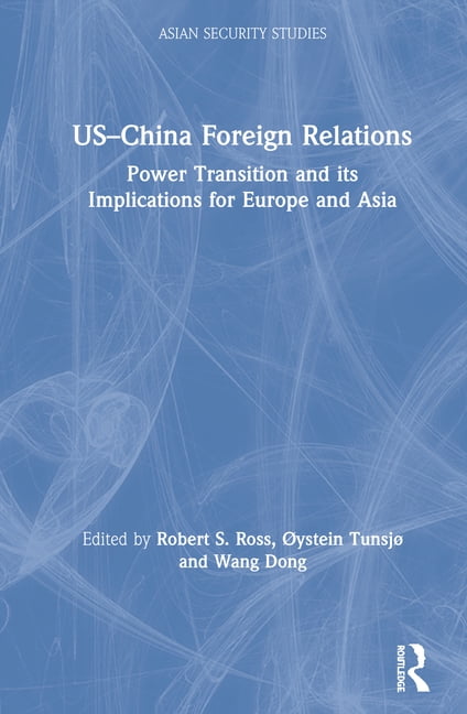 Asian Security Studies US-China Foreign Relations: Power Transition and ...