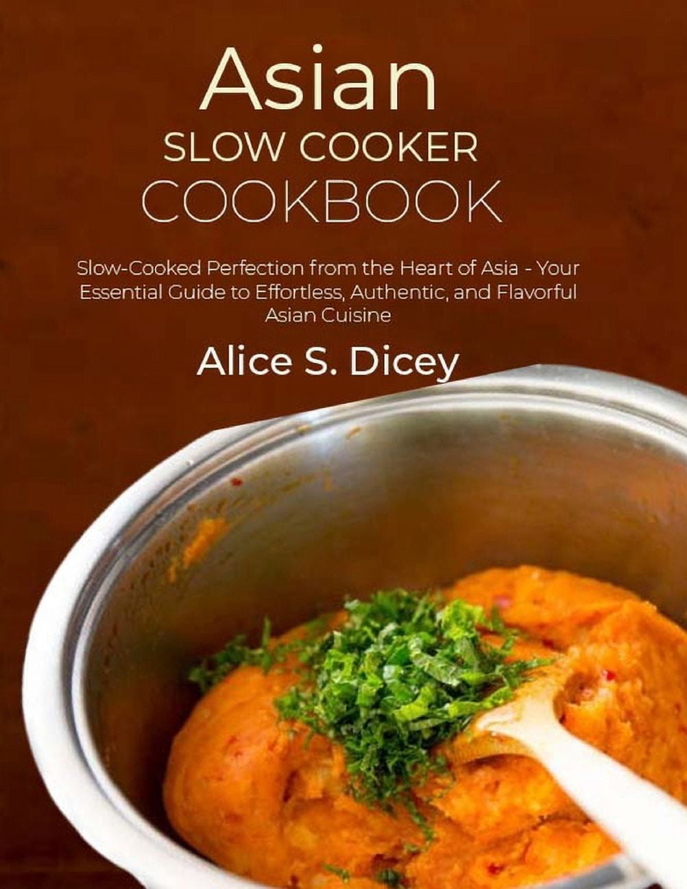 Asian Slow Cooker Cookbook: Slow-Cooked Perfection from the Heart of ...