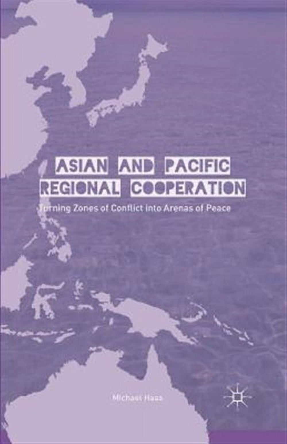 Asian and Pacific Regional Cooperation: Turning Zones of Conflict Into ...