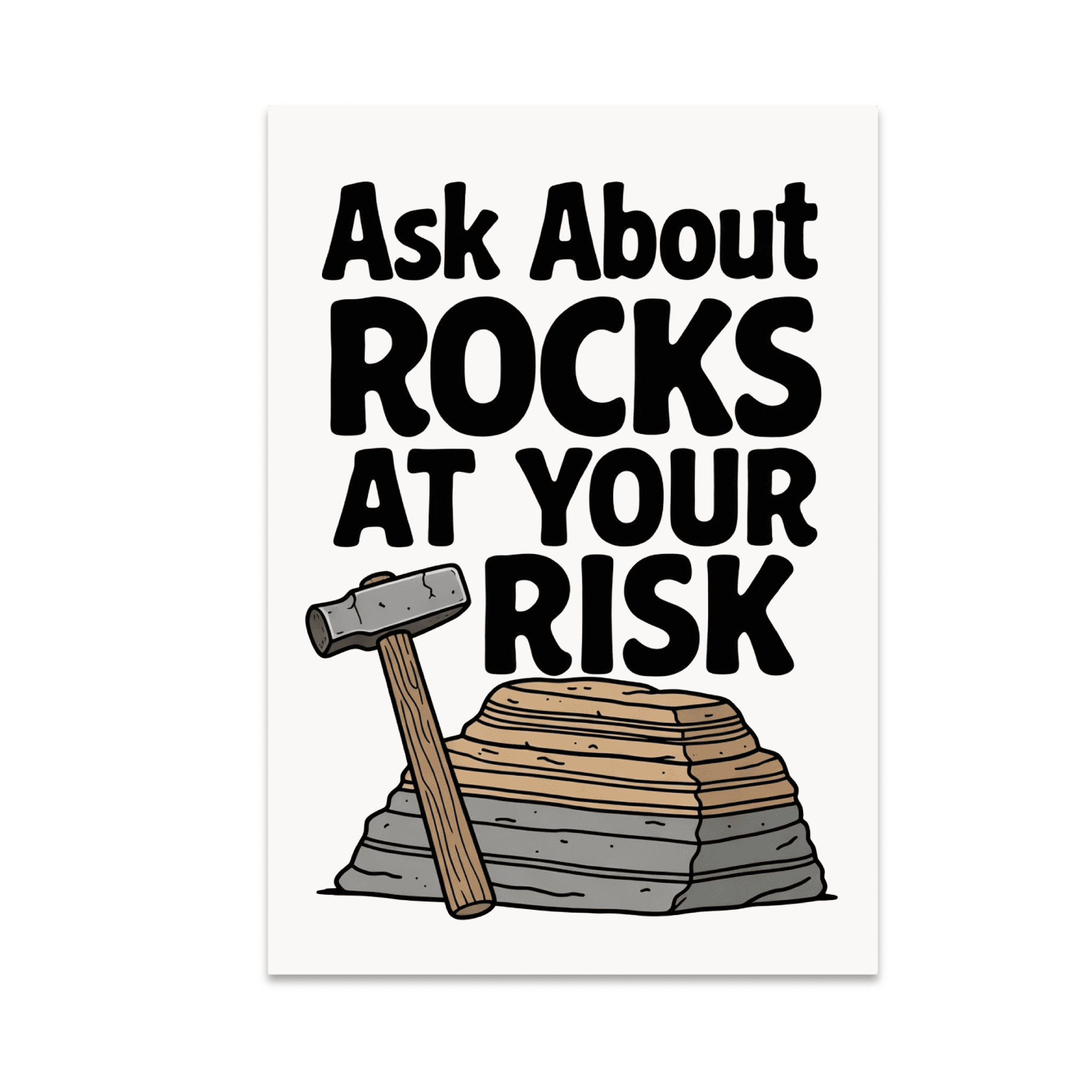 Ask About Rocks At Your Risk - Geology Enthusiast - 13x19 Poster Print ...