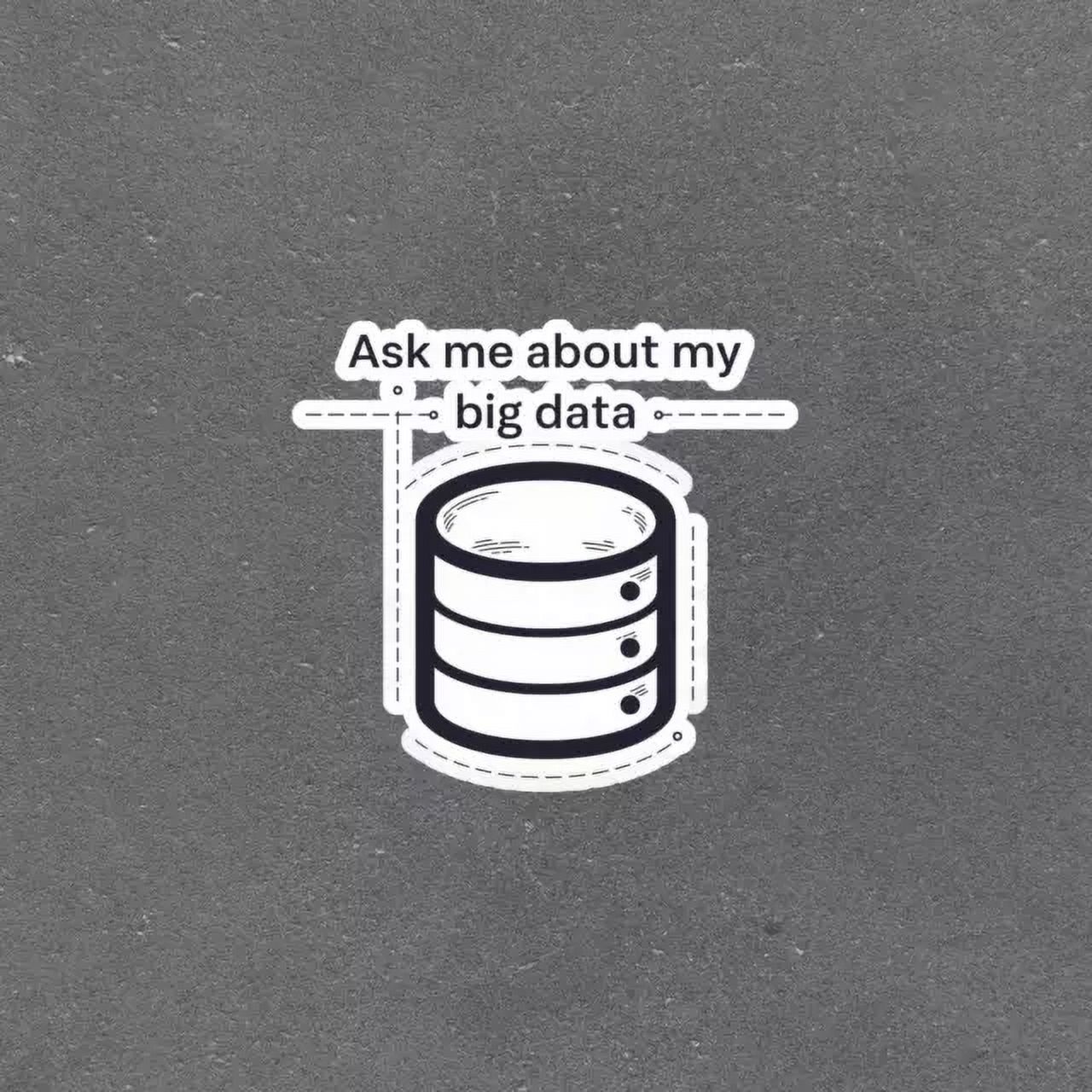 Ask Me About My Big Data Database Nerd Sticker Decalphone Decal Water ...