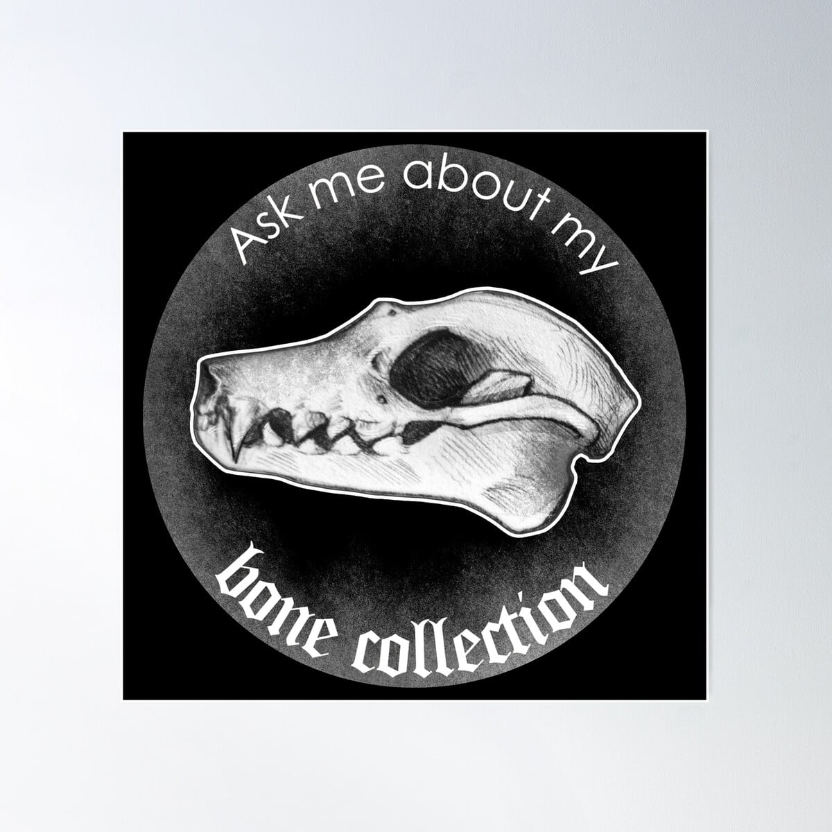 Ask Me About My Bone Collection Circle 2 Bw - Vulture Culture Bone ...