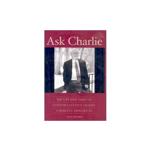Pre-Owned Ask Charlie: The Life And Times of Guilford College Legend ...