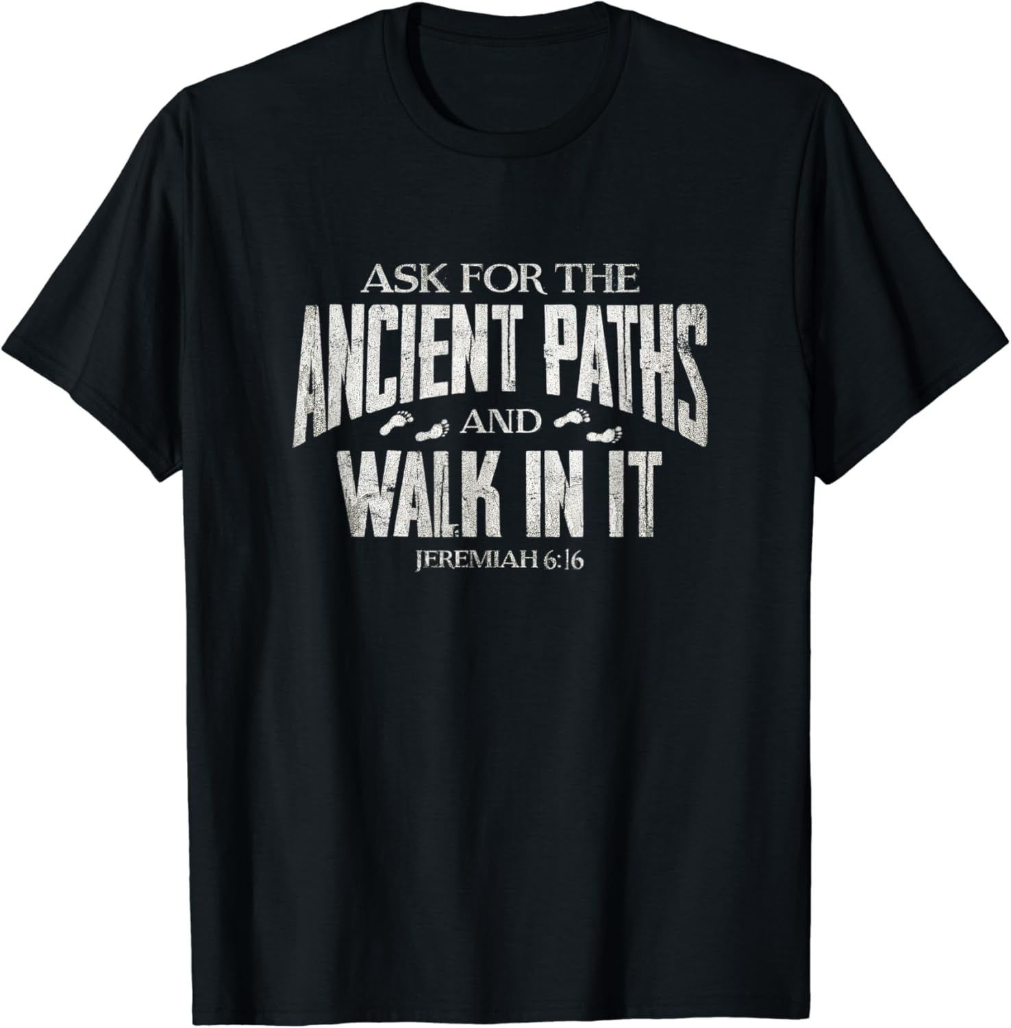 Ask For The Ancient Paths - Jeremiah 6:16 Scripture T-Shirt - Walmart.com