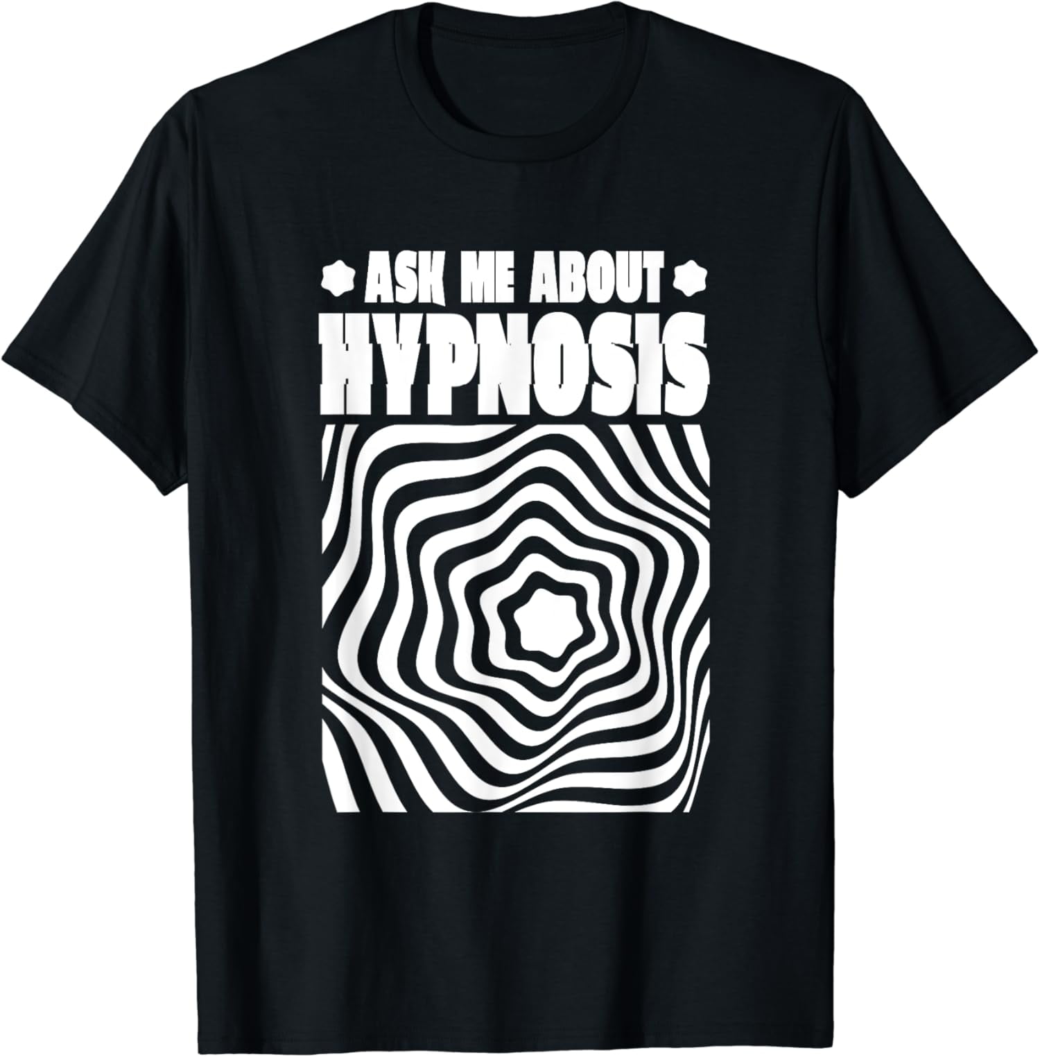 Ask Me About Hypnosis, Brain Hipnotizing and Hypnotist T-Shirt ...