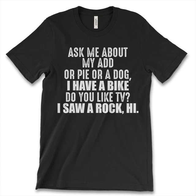 Ask Me About My Add Or Pie Or A Dog New Shirt Funny Gift Tee S-5XL ...