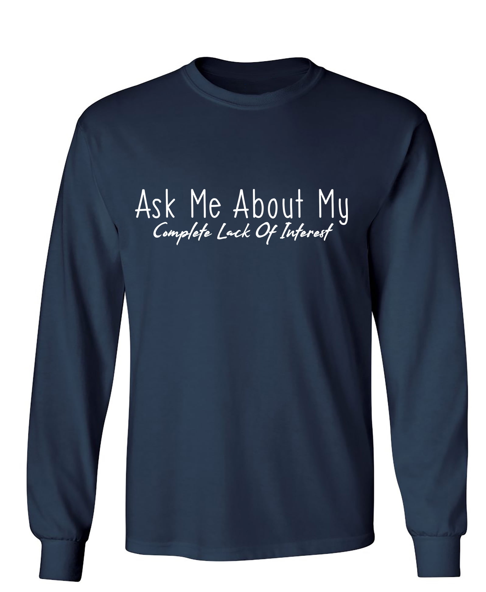 Ask Me About My Complete Lack Of Interest Sarcastic Humor Novelty Men's ...