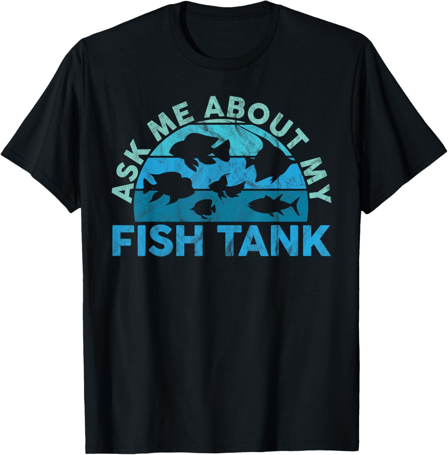 Ask Me About My Fish Tank Aquarium Owner Fish Keeping T-Shirt - Walmart.com