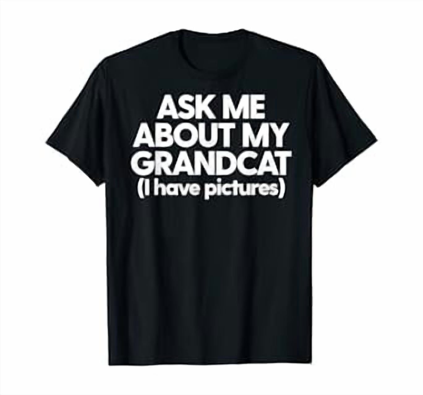 Ask Me About My Grandcat Parents Cat Mom Dad Gift T-Shirt - Walmart.com