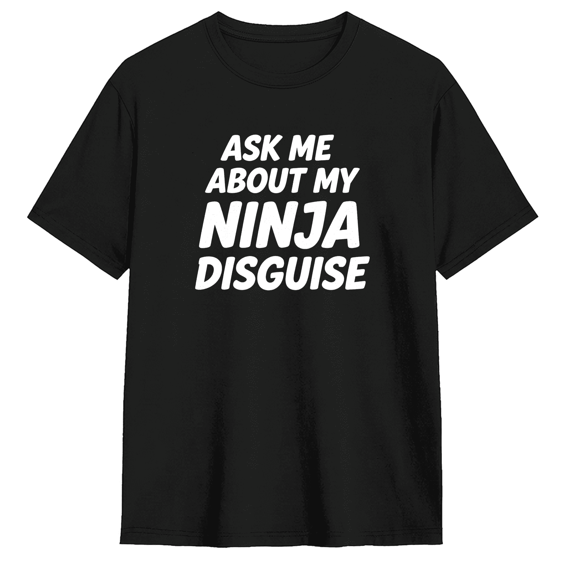Ask Me About My Ninja Disguise Cool Graphic Tee for Men, Funny Amusing ...