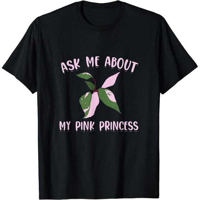 Ask Me About My Pink Princess - Philodendron Pink Princess T-Shirt ...