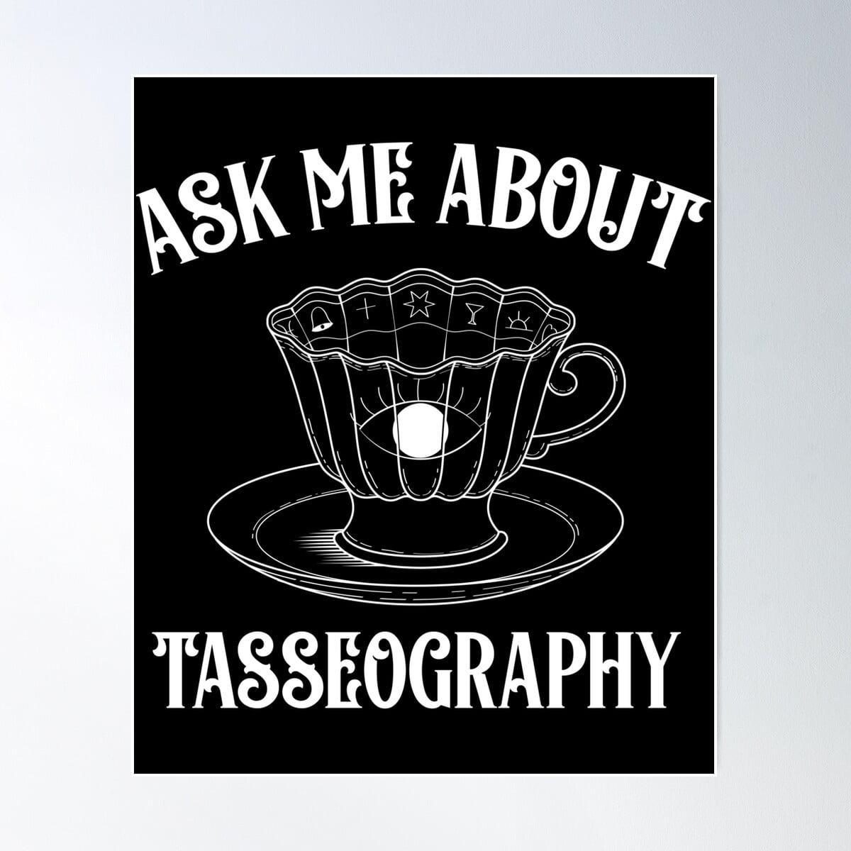 Ask Me About Tasseography Fortune Telling Print Poster Wall Art, Modern Wall Decor For Living ...