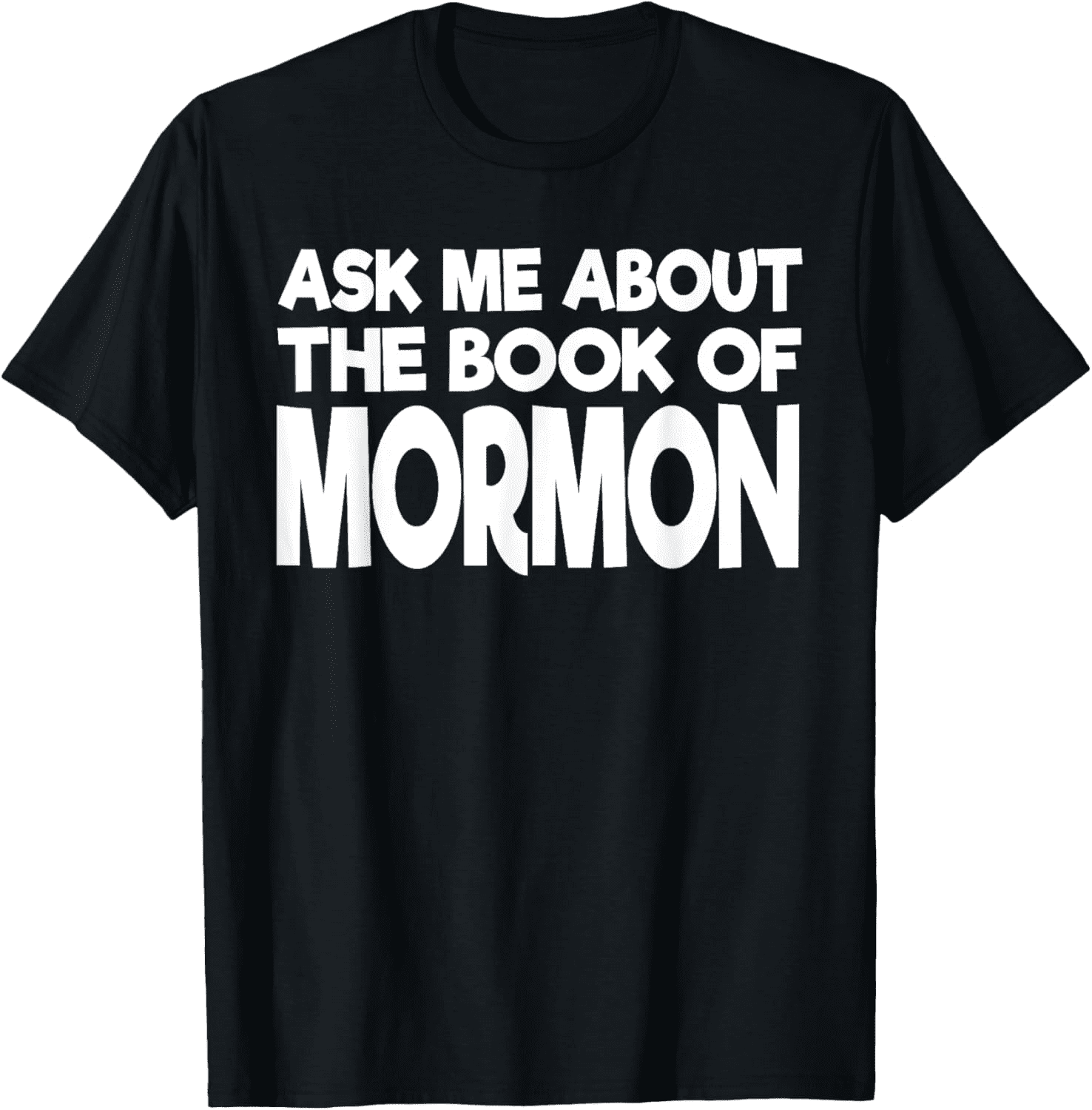 Ask Me About The Book of Mormon T Shirt - Walmart.com