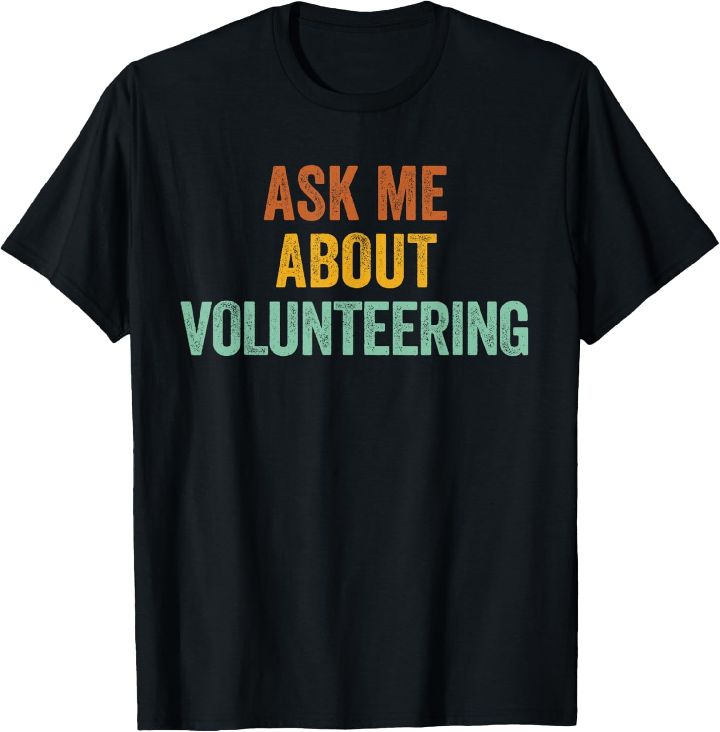 Ask Me About Volunteering Funny Volunteer Saying T-Shirt - Walmart.com