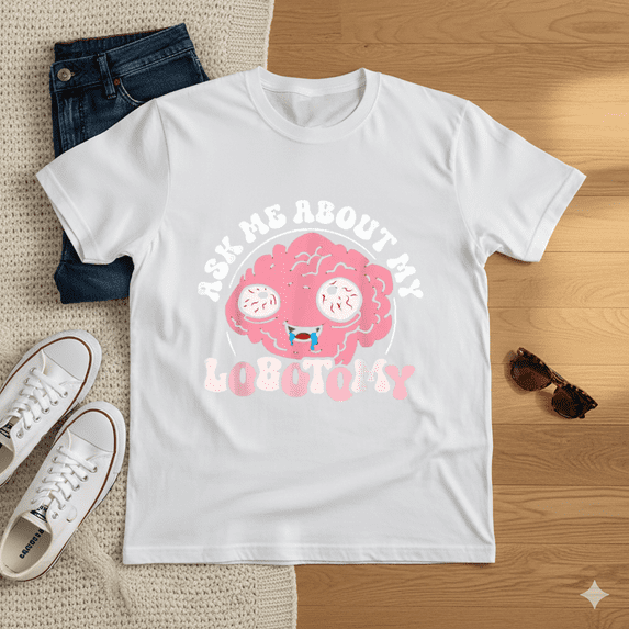 Ask Me After My Lobotomy Funny Dark Humor Brain Surgery Unisex T-Shirt ...