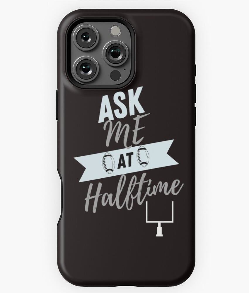 Ask Me At Halftime Funny Sports Grey Phone Case for iPhone 16 15 14 13 ...