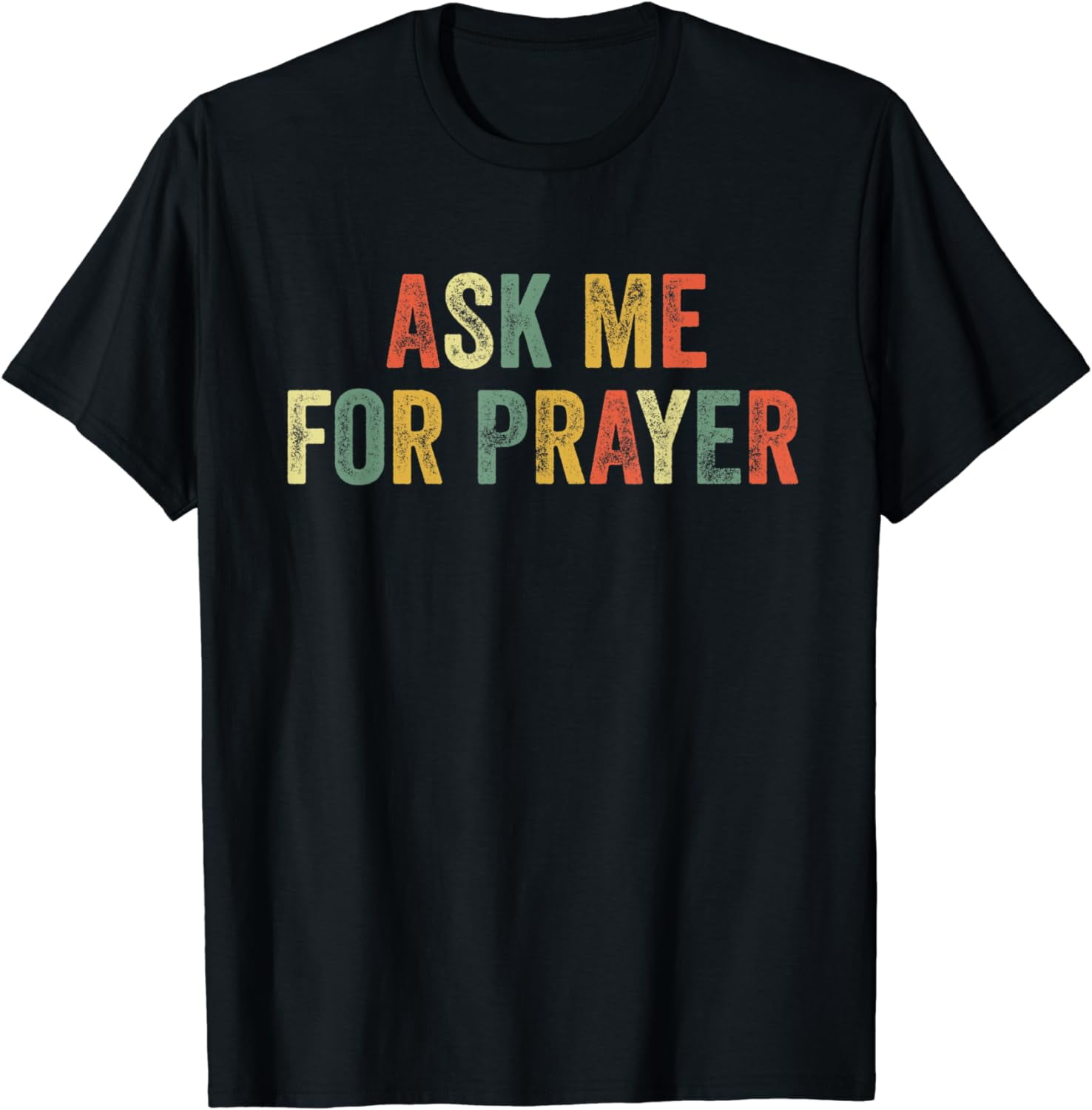 Ask Me For Prayer Pray Intercession Praying Christians Jesus T-Shirt ...