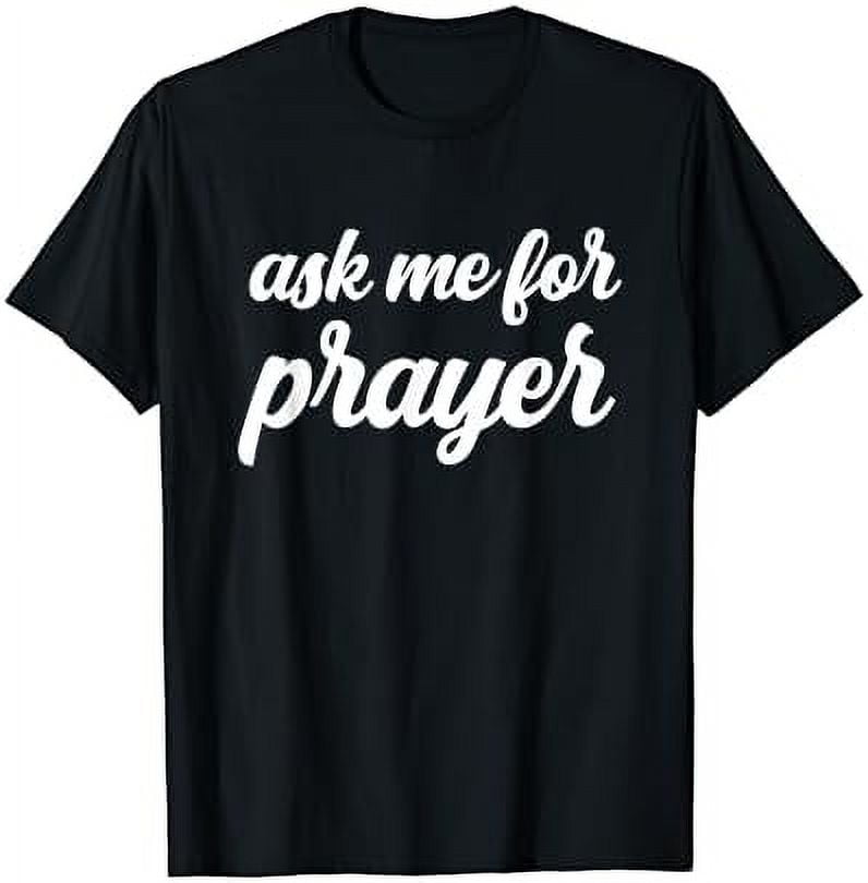 Ask Me For Prayer Team Intercession Pray Praying Christians T-Shirt ...