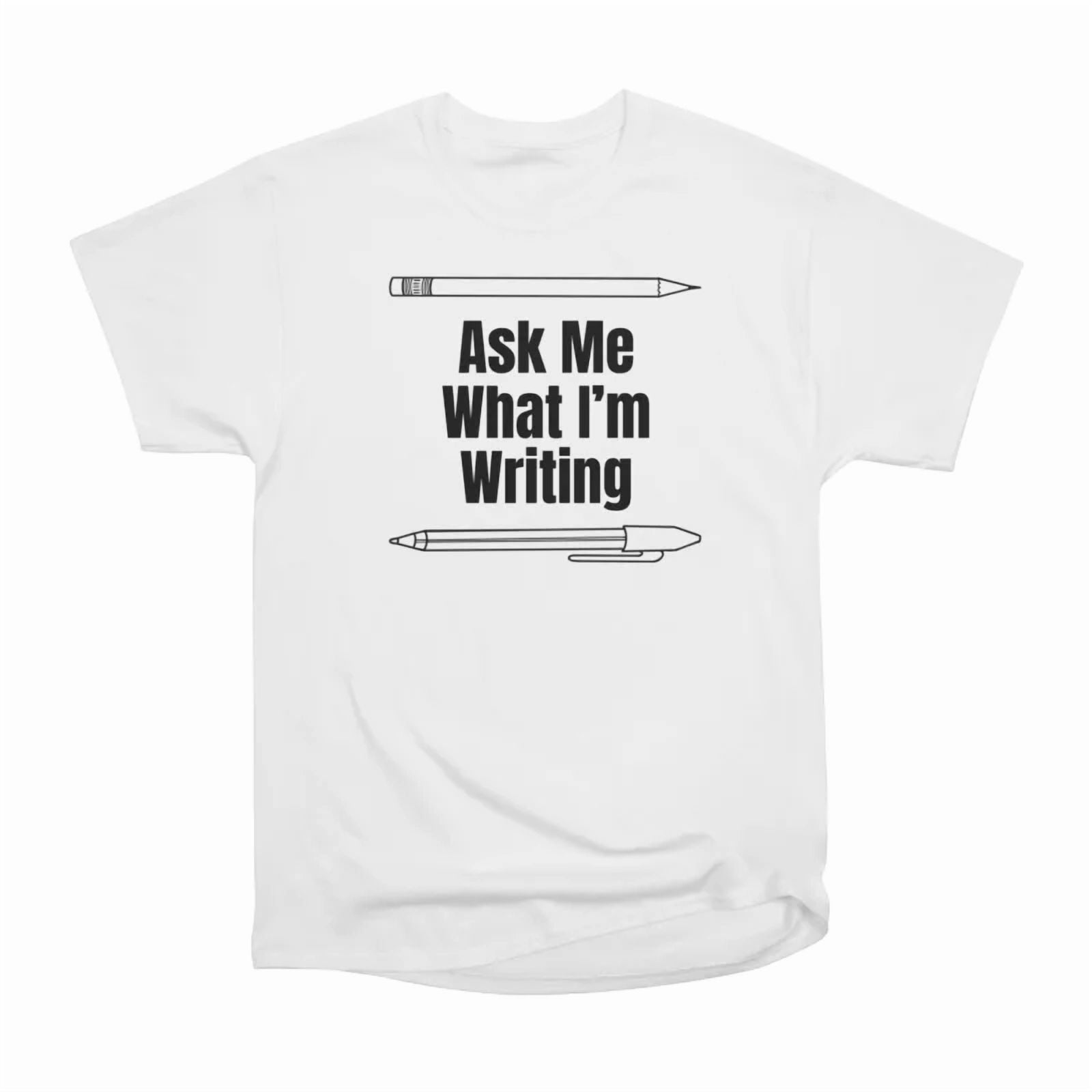 Ask Me What Im Writing Block Lettering Black Text T-Shirt Tee Gift For ...