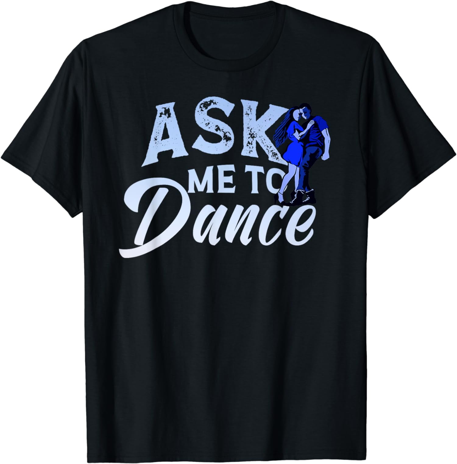 Ask Me to Dance: featuring a couple social dancing T-Shirt - Walmart.com