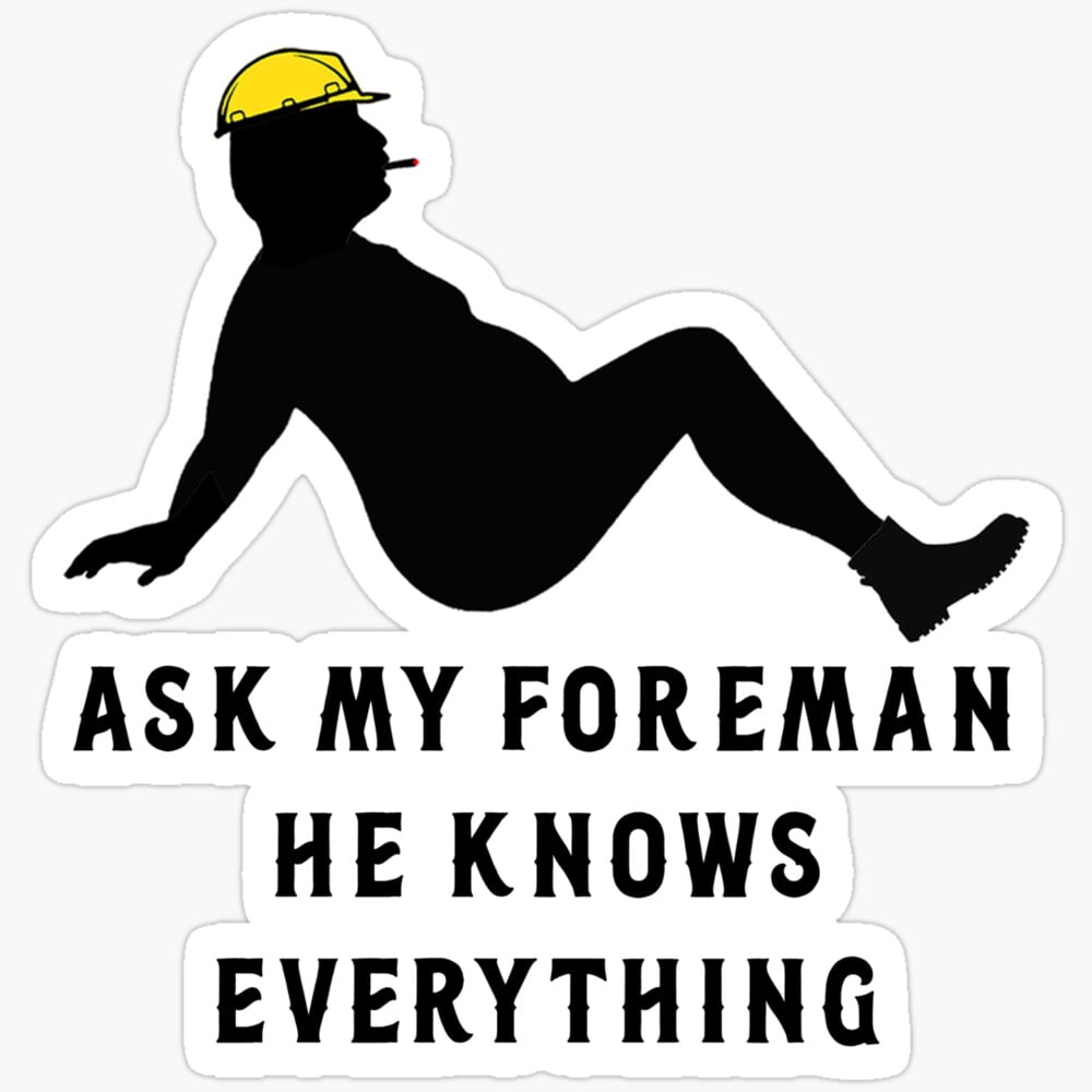 Ask My Foreman He Knows Everything Sticker Phone Decal Water Bottle ...