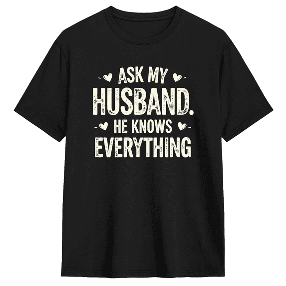 Ask My Husband He Knows Everything Retro Graphic Tee For Women ...