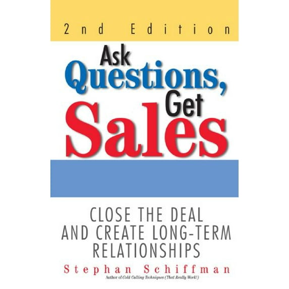 Pre-Owned Ask Questions, Get Sales: Close the Deal and Create Long-Term ...