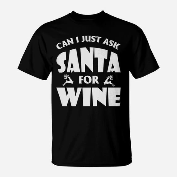 Ask Santa For Wine Christmas TShirt - Walmart.com