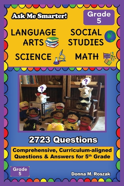 Ask Me Smarter! Ask Me Smarter! Language Arts, Social Studies, Science ...