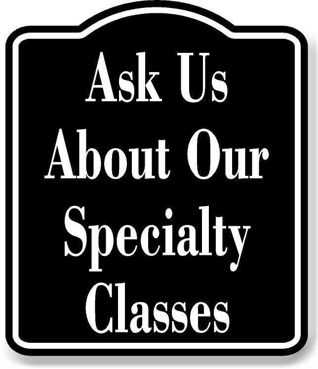Ask Us About Our Specialty Classes BLACK Aluminum Composite Sign, 8.5"x10" - Walmart.com
