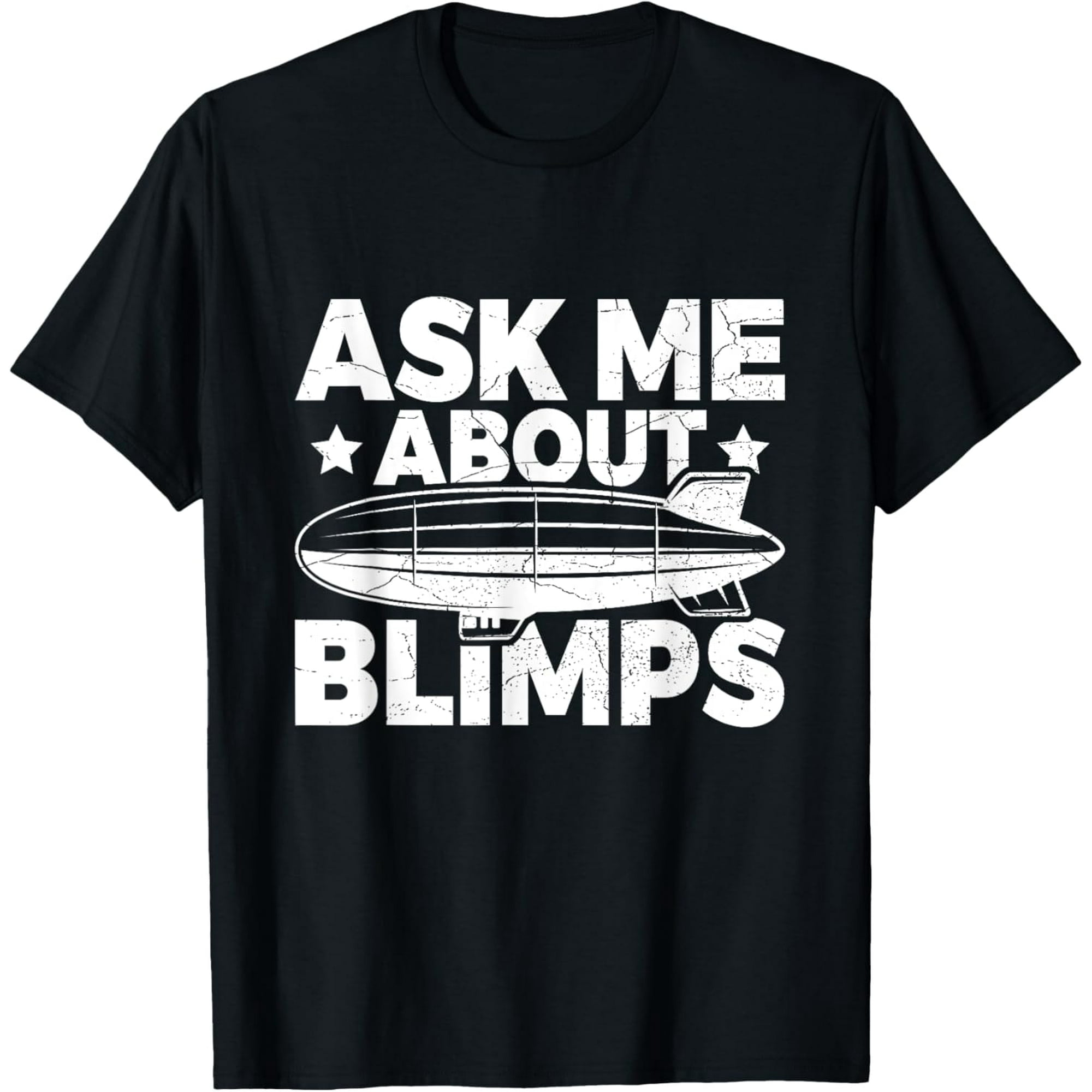 Ask me about blimps Design for a Blimp lover T-Shirt - Walmart.com