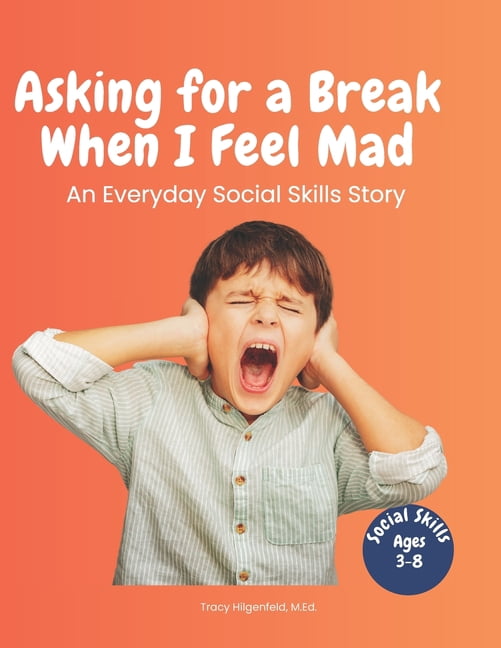 Everyday Social Skills Books Asking for a Break When I Am Mad: An ...