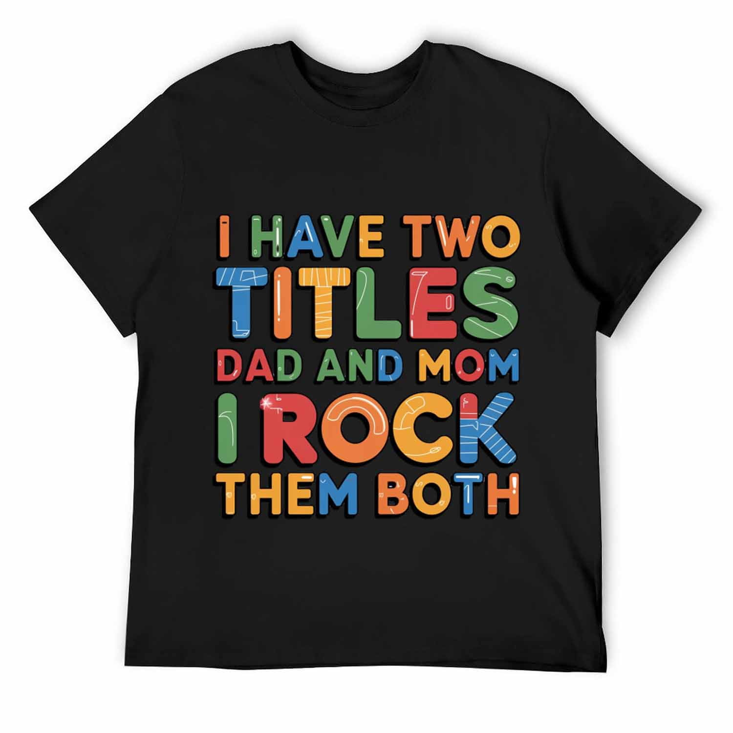 Asl Shirt I have two titles dad and mom and I rock them both Colorful ...