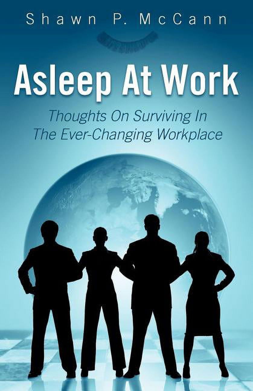 Asleep at Work : Thoughts on Surviving in the Ever-changing Workplace ...