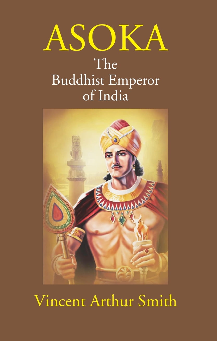 Asoka, The Buddhist Emperor of India - Vincent Arthur Smith - Walmart.com