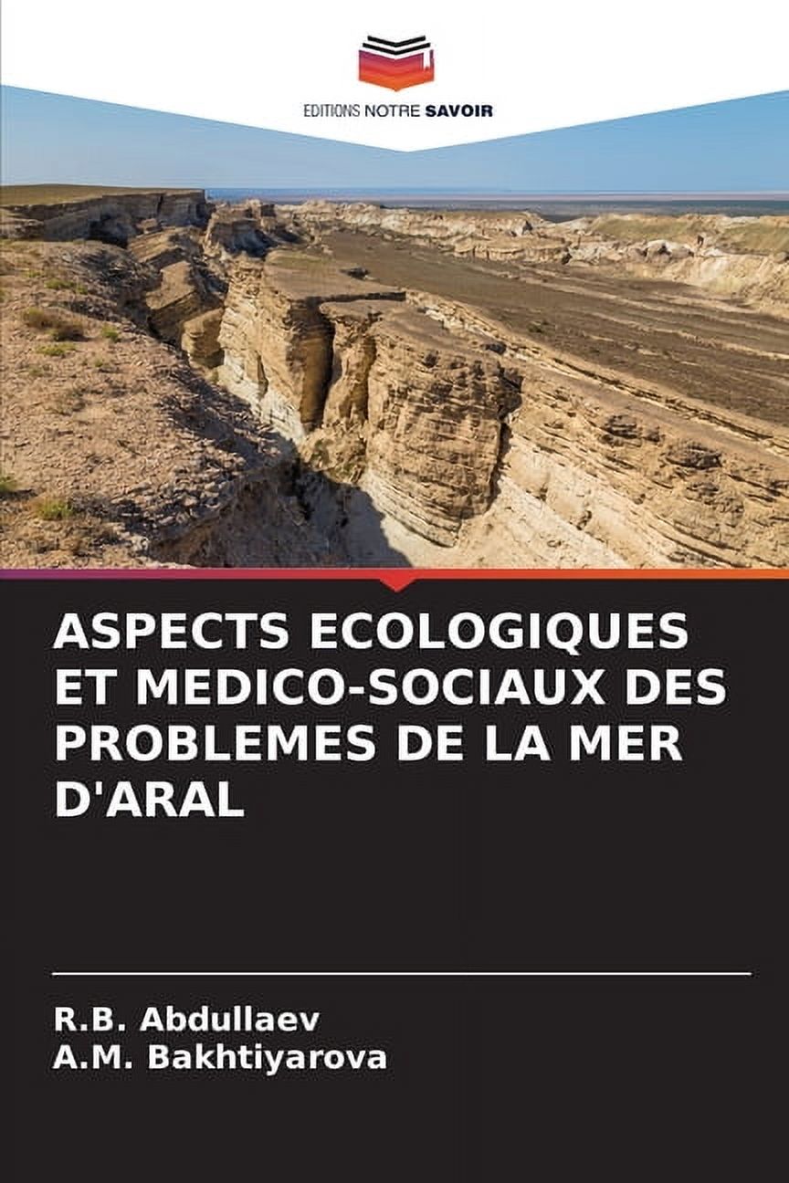Aspects Ecologiques Et Medico-Sociaux Des Problemes de la Mer d'Aral, (Paperback) - Walmart.com