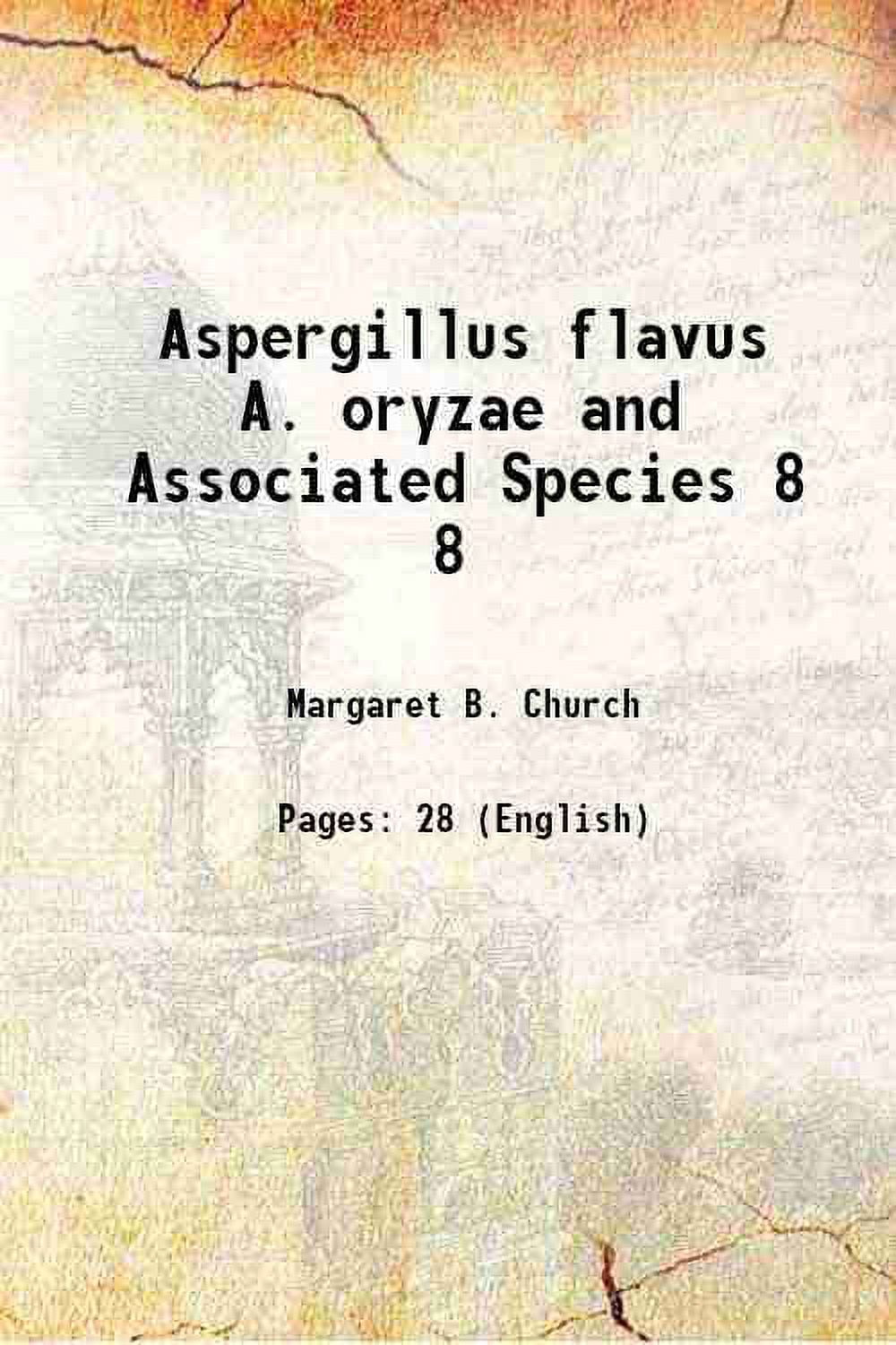 Aspergillus flavus A. oryzae and Associated Species Volume 8 1921 ...