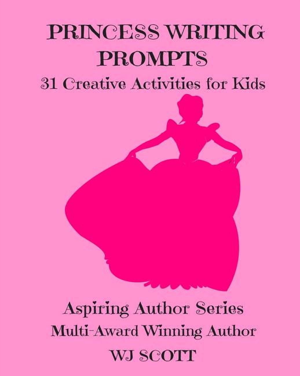 Aspiring Author Princess Writing Prompts: 31 Creative Activities for ...