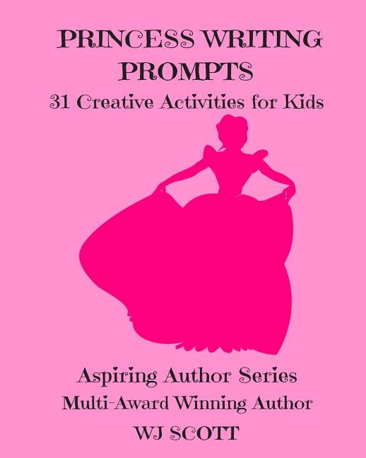Aspiring Author: Princess Writing Prompts : 31 Creative Activities for ...