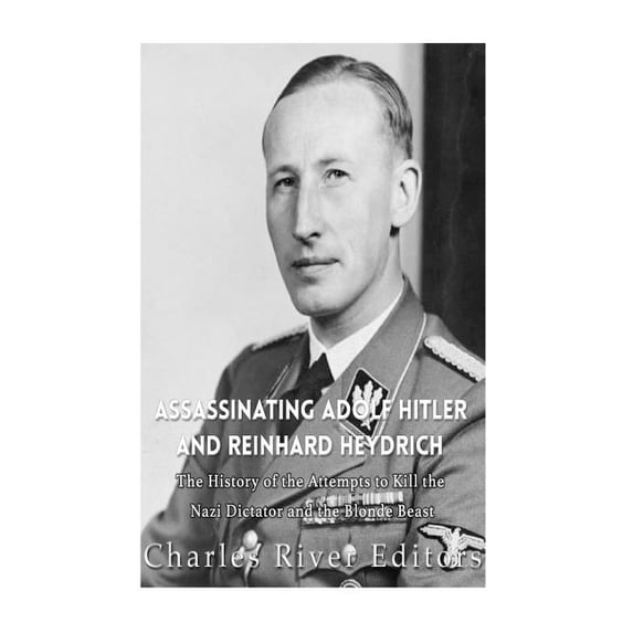 Assassinating Adolf Hitler and Reinhard Heydrich : The History of the ...