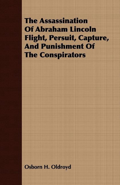 Assassination of Abraham Lincoln Flight, Persuit, Capture, and ...