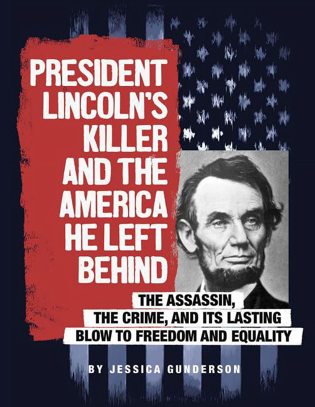 Assassins' America: President Lincoln's Killer and the America He Left ...