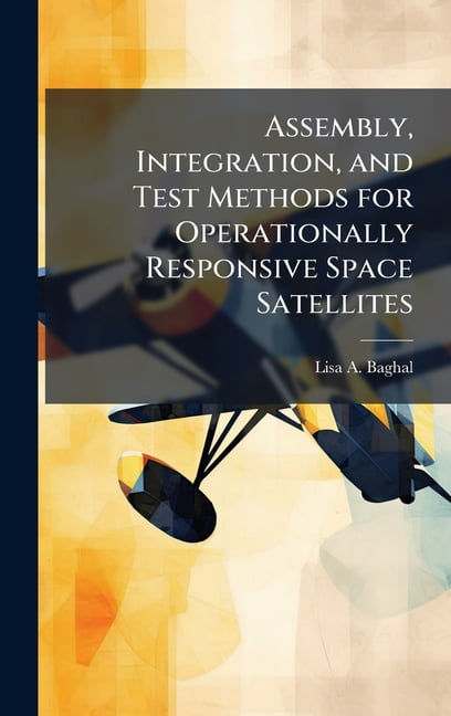Assembly, Integration, and Test Methods for Operationally Responsive ...