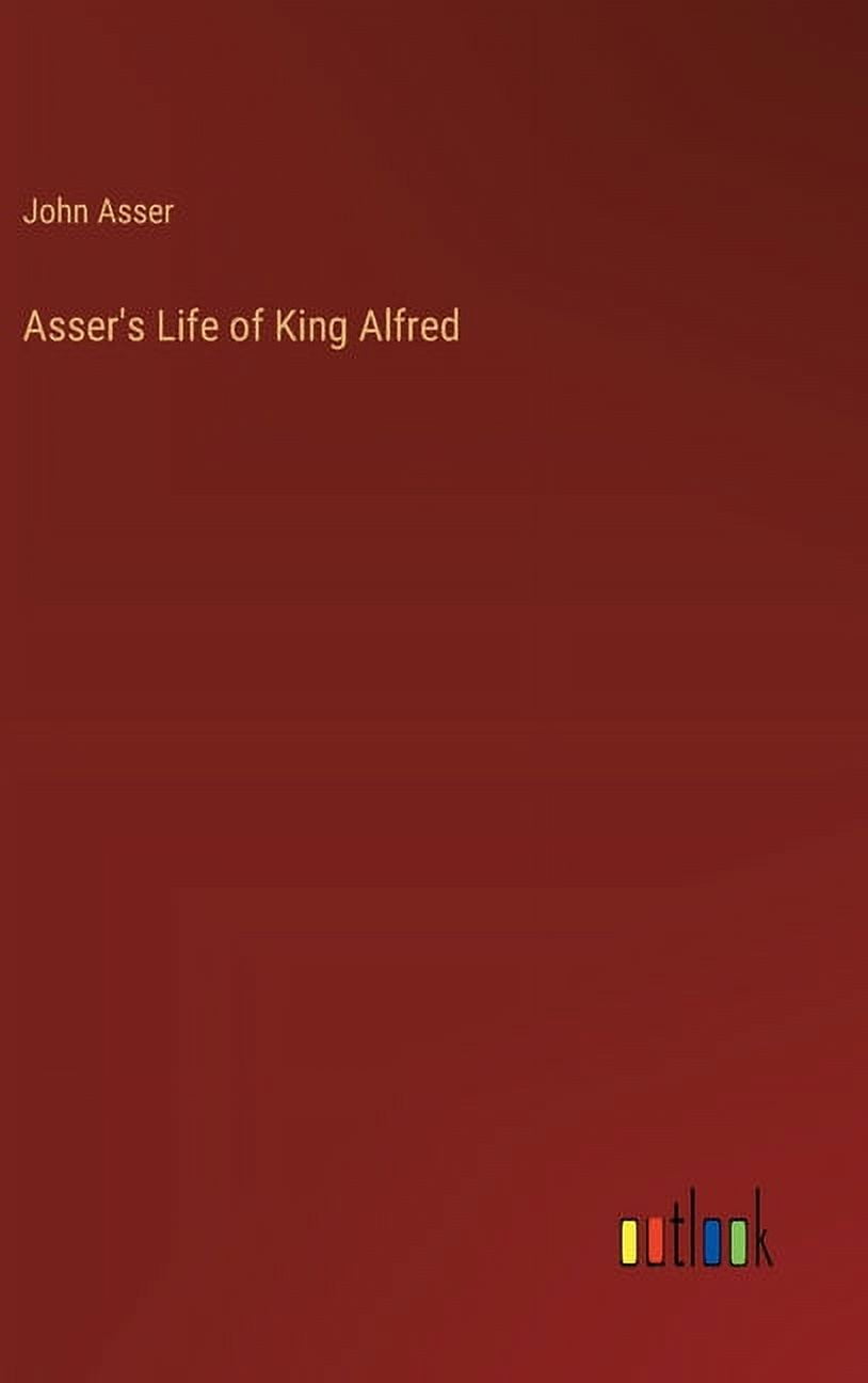 Asser's Life of King Alfred (Hardcover) - Walmart.com