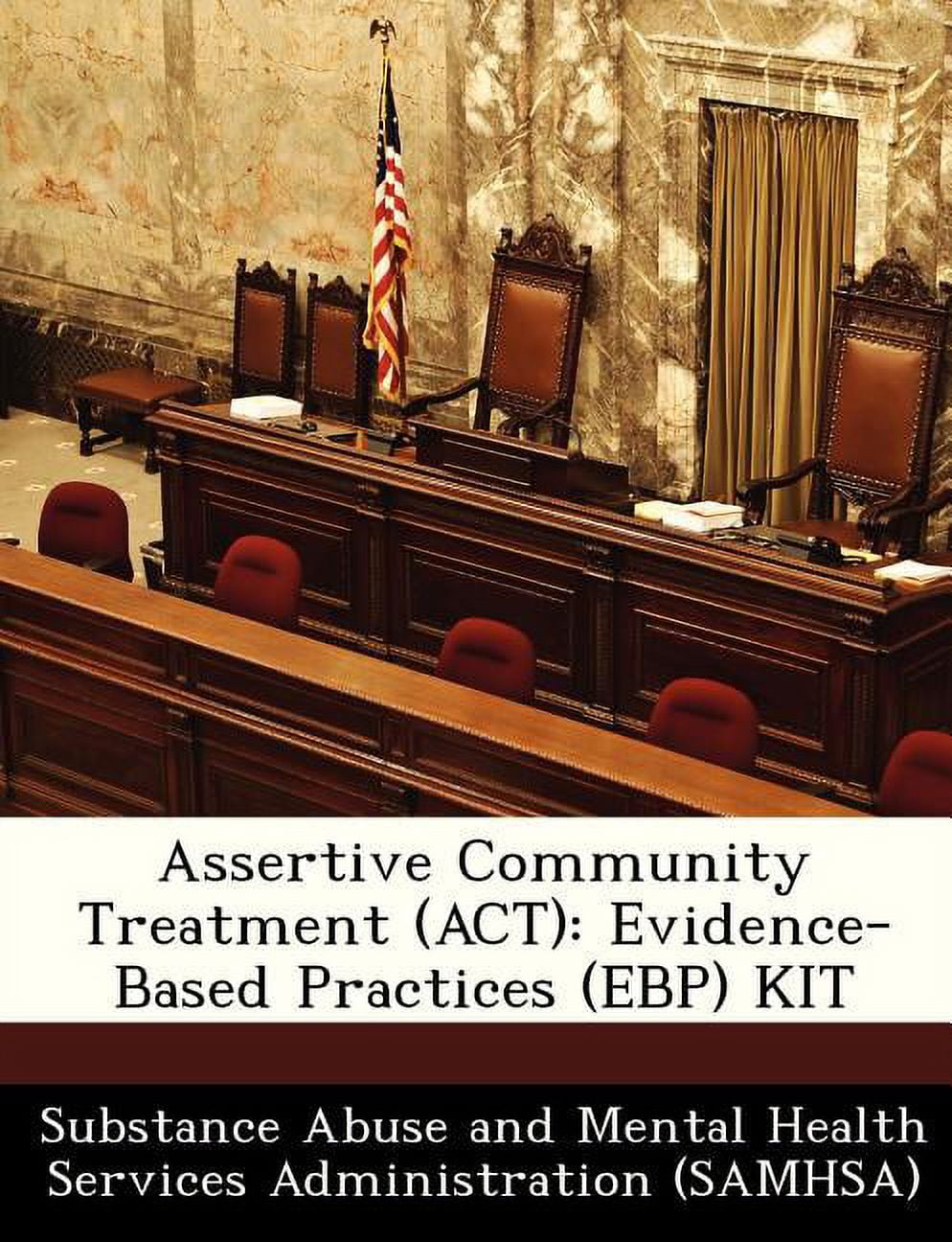Assertive Community Treatment (ACT): Evidence-Based Practices (Ebp) Kit ...