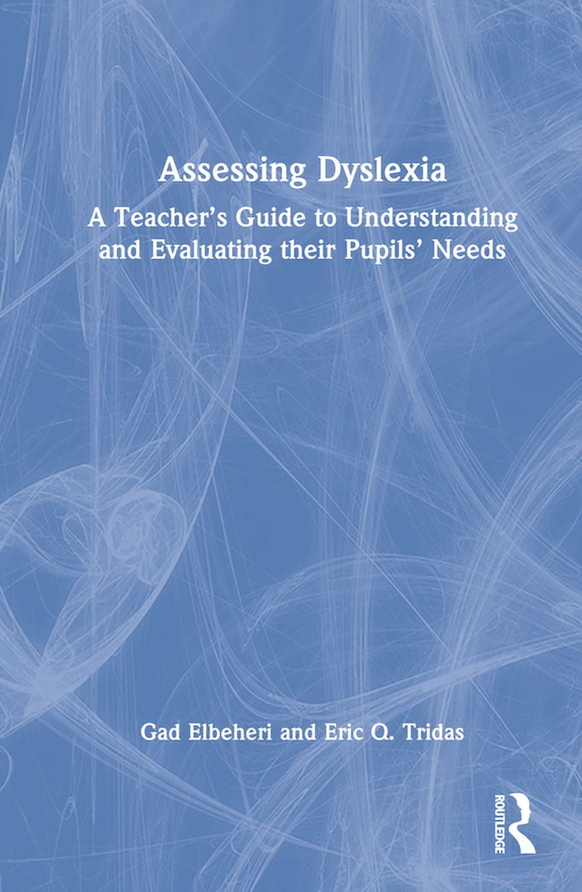 Assessing Dyslexia: A Teacher's Guide to Understanding and Evaluating ...