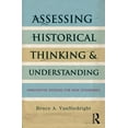 Assessing Historical Thinking and Understanding: Innovative Designs for ...