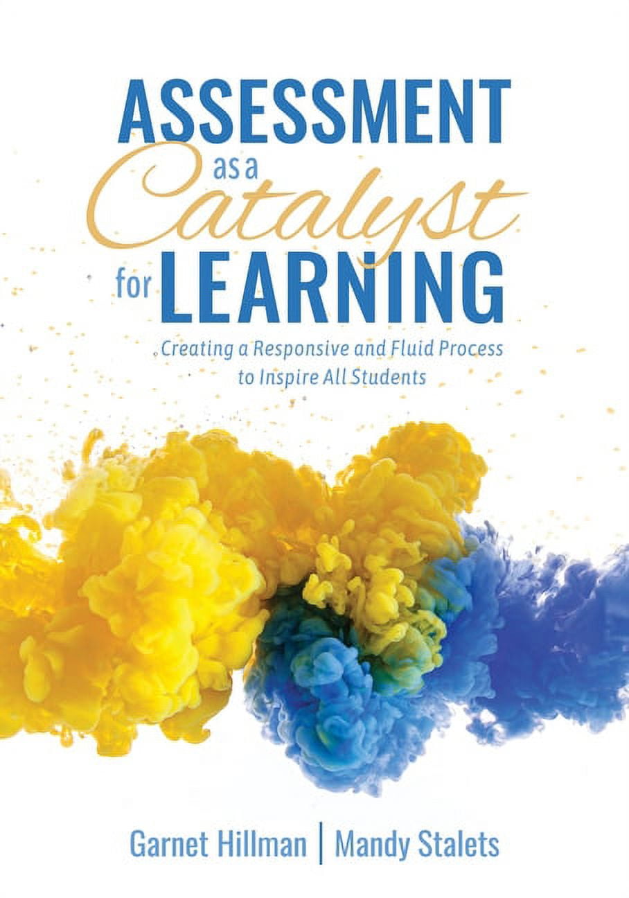 Assessment as a Catalyst for Learning: Creating a Responsive and Fluid Process to Inspire All ...