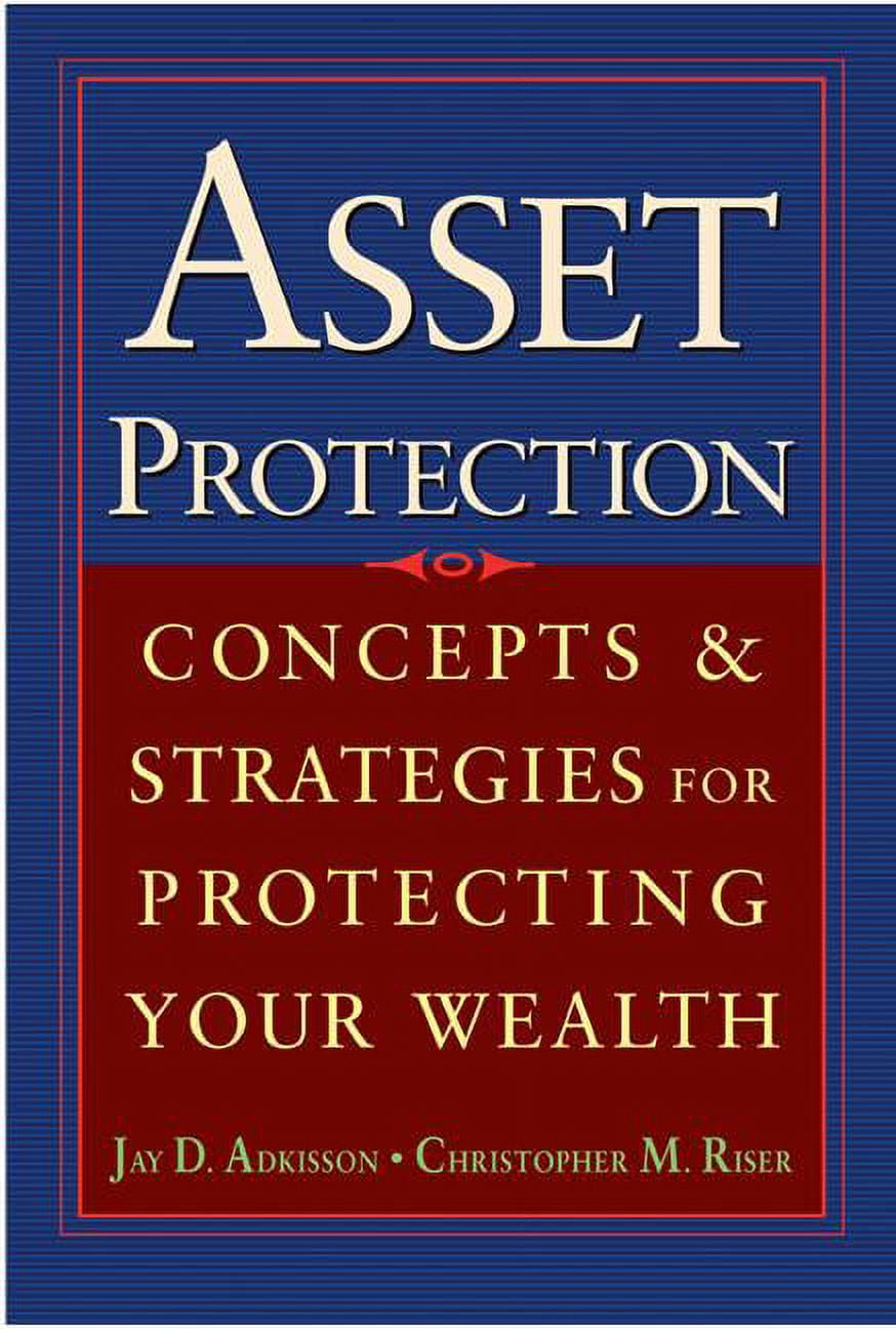 Asset Protection: Concepts and Strategies for Protecting Your Wealth ...